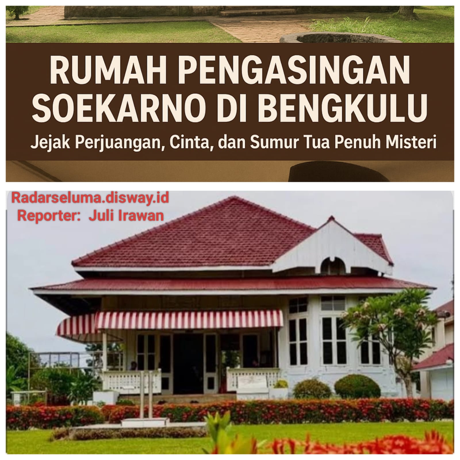 Rumah Pengasingan Soekarno di Bengkulu: Jejak Perjuangan, Cinta, dan ...